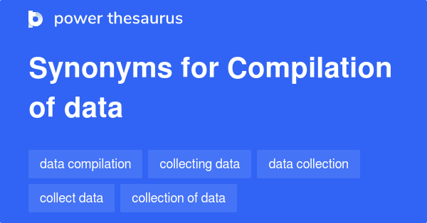 Compilation Of Data synonyms - 88 Words and Phrases for Compilation Of Data