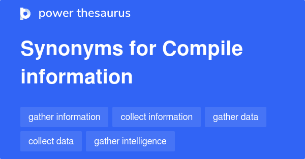 Compile Information synonyms - 77 Words and Phrases for Compile Information