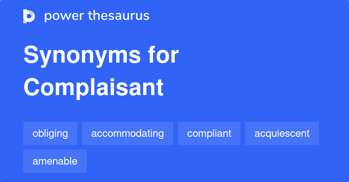 COMPLAISANT Synonyms: 630 Similar Words & Phrases
