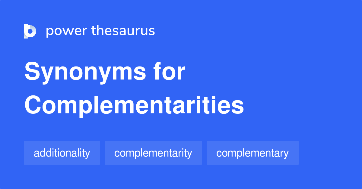 COMPLEMENTARITIES Synonyms: 28 Similar Words & Phrases