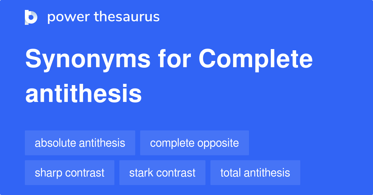 Complete Antithesis synonyms - 85 Words and Phrases for Complete Antithesis