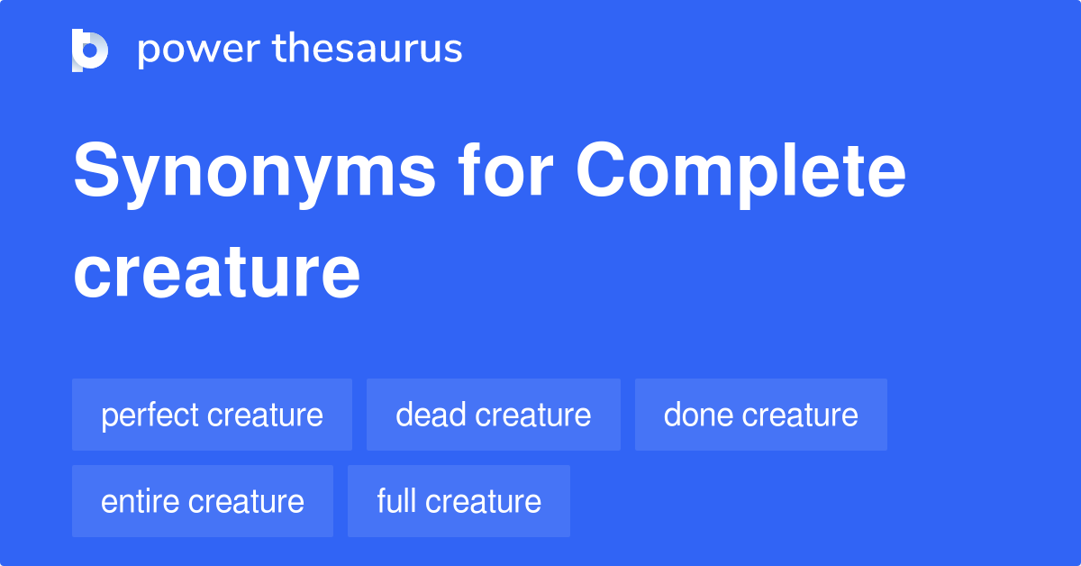 Complete Creature synonyms - 8 Words and Phrases for Complete Creature