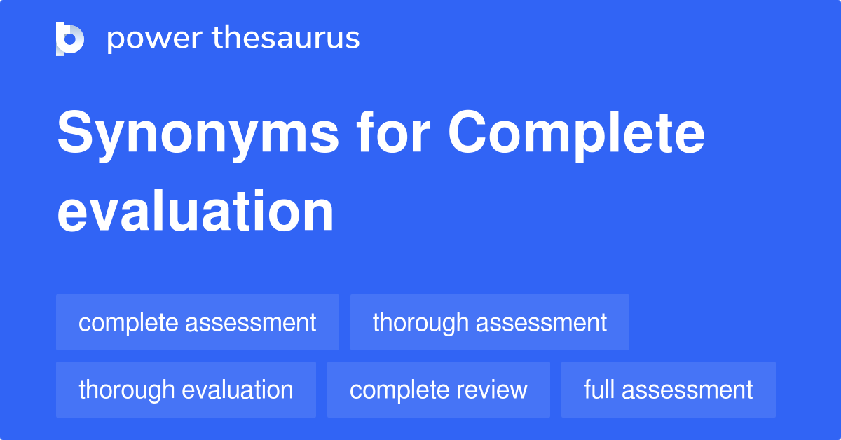 Complete Evaluation synonyms - 210 Words and Phrases for Complete ...