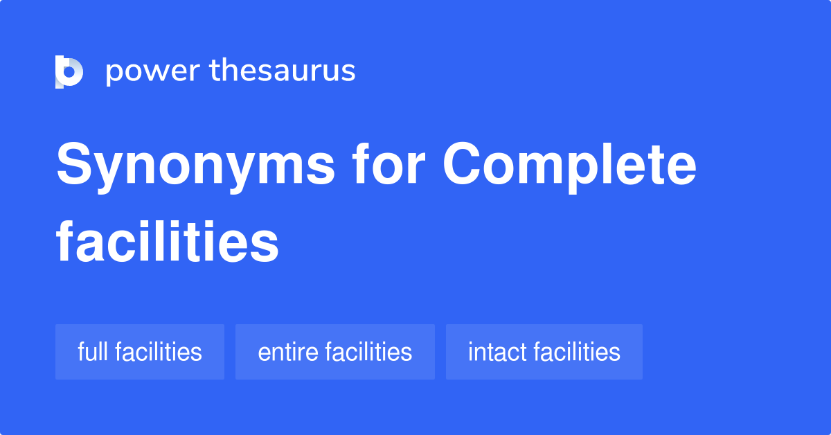 Complete Facilities synonyms - 29 Words and Phrases for Complete Facilities