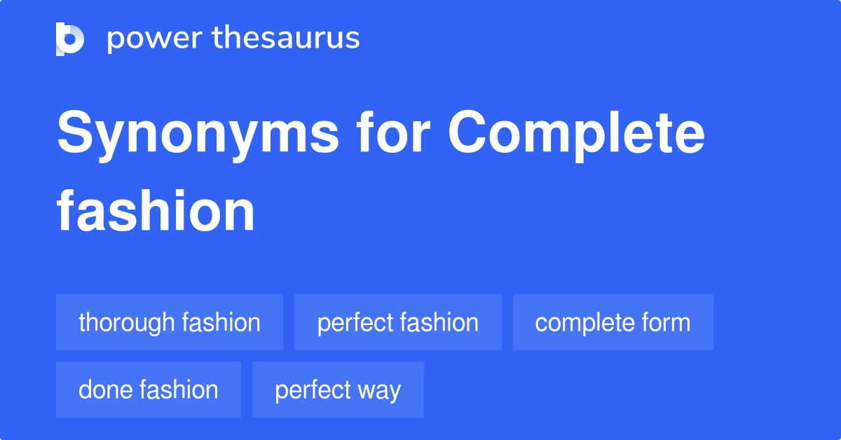Complete Fashion synonyms - 42 Words and Phrases for Complete Fashion
