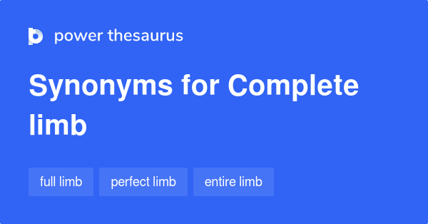 Complete Limb synonyms - 7 Words and Phrases for Complete Limb