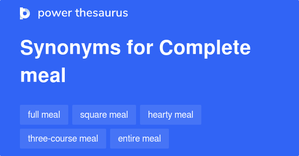 Complete Meal synonyms - 186 Words and Phrases for Complete Meal