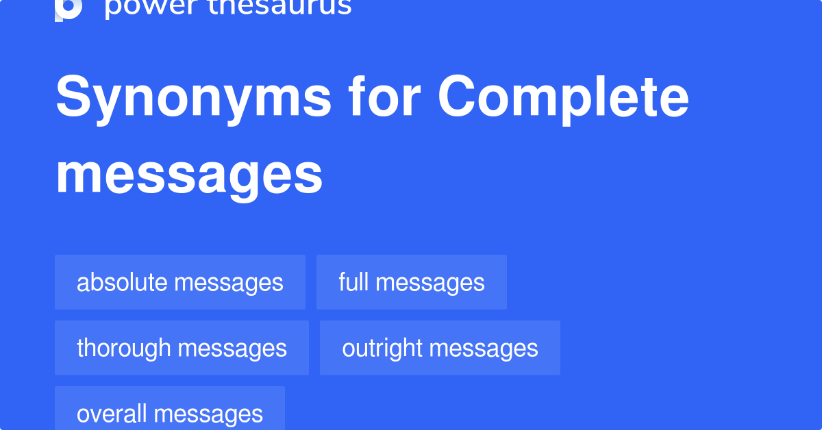 Complete Messages synonyms - 39 Words and Phrases for Complete Messages