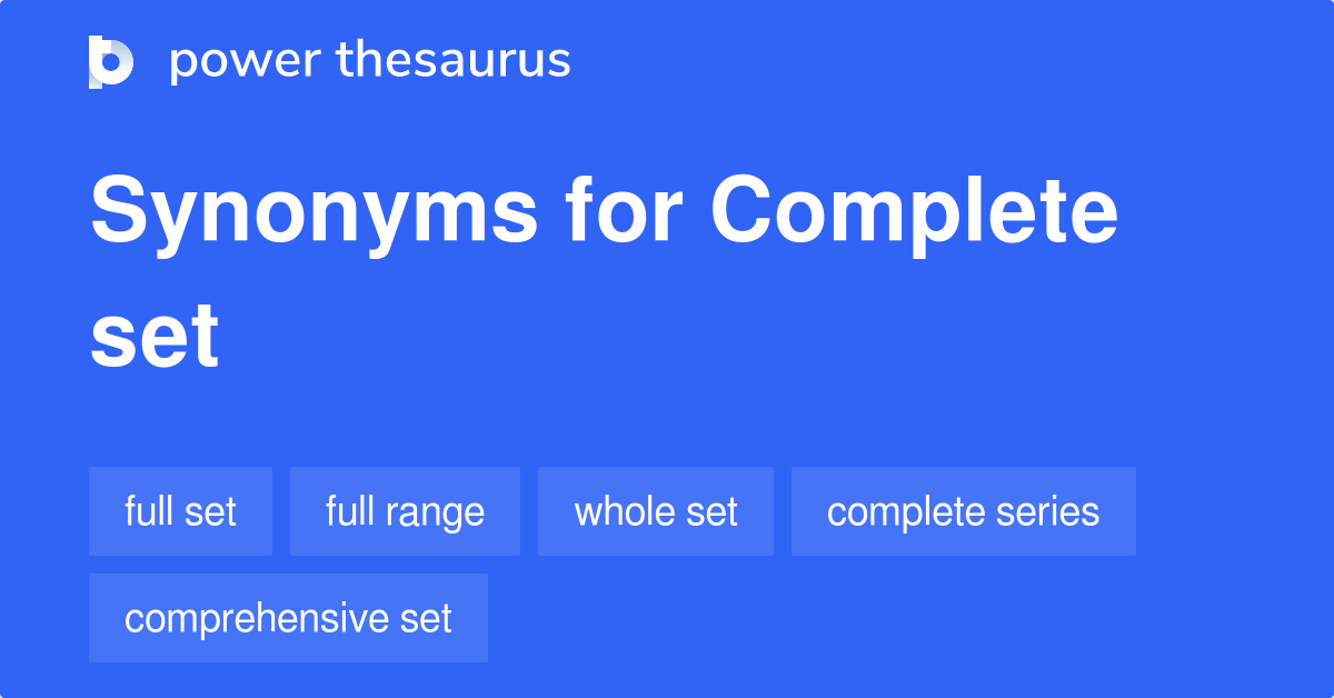 COMPLETE SET Synonyms: 232 Similar Words & Phrases