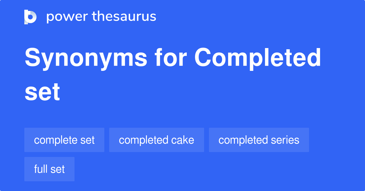 Completed Set synonyms - 9 Words and Phrases for Completed Set
