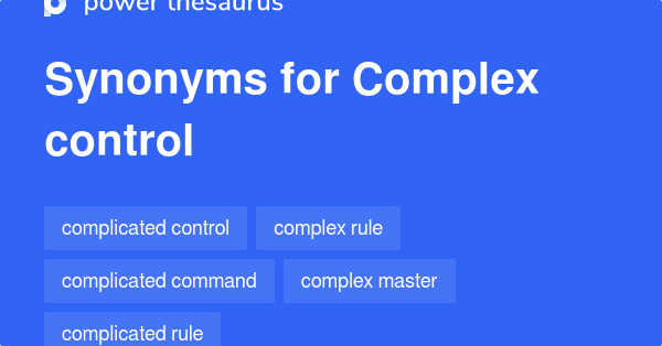 Complex Control synonyms - 28 Words and Phrases for Complex Control