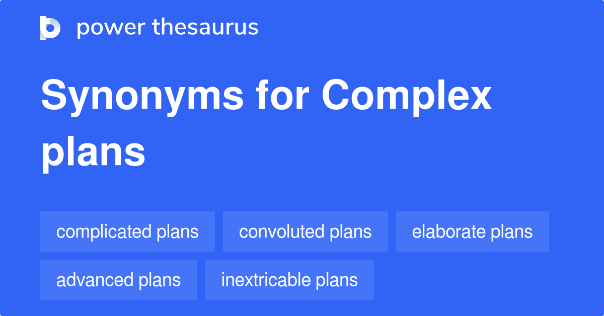 Complex Plans synonyms - 13 Words and Phrases for Complex Plans