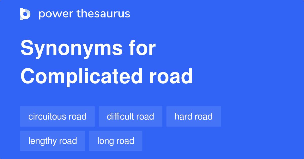 Complicated Road synonyms - 57 Words and Phrases for Complicated Road