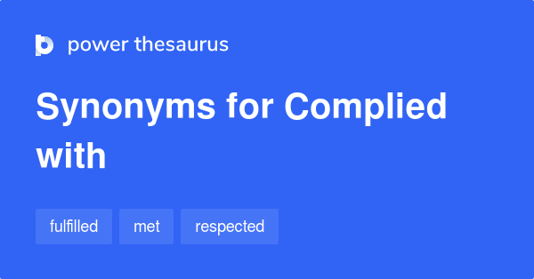 Complied With synonyms - 374 Words and Phrases for Complied With