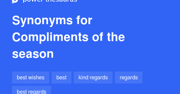 COMPLIMENTS OF THE SEASON Synonyms: 158 Similar Words & Phrases
