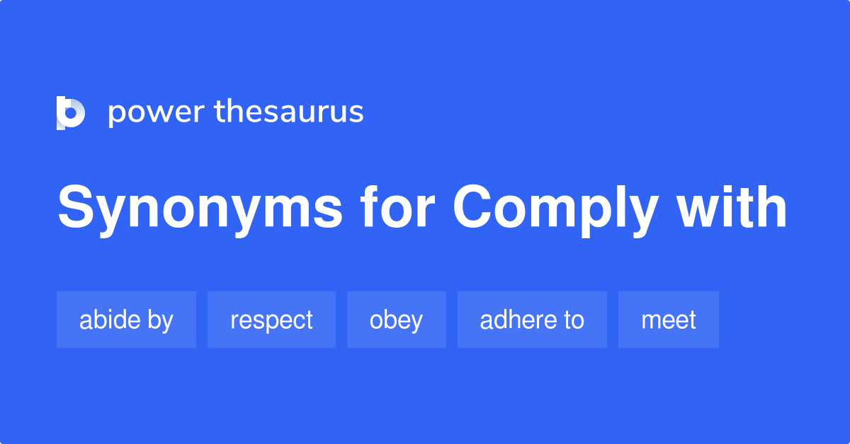 COMPLY WITH Synonyms: 599 Similar Words & Phrases