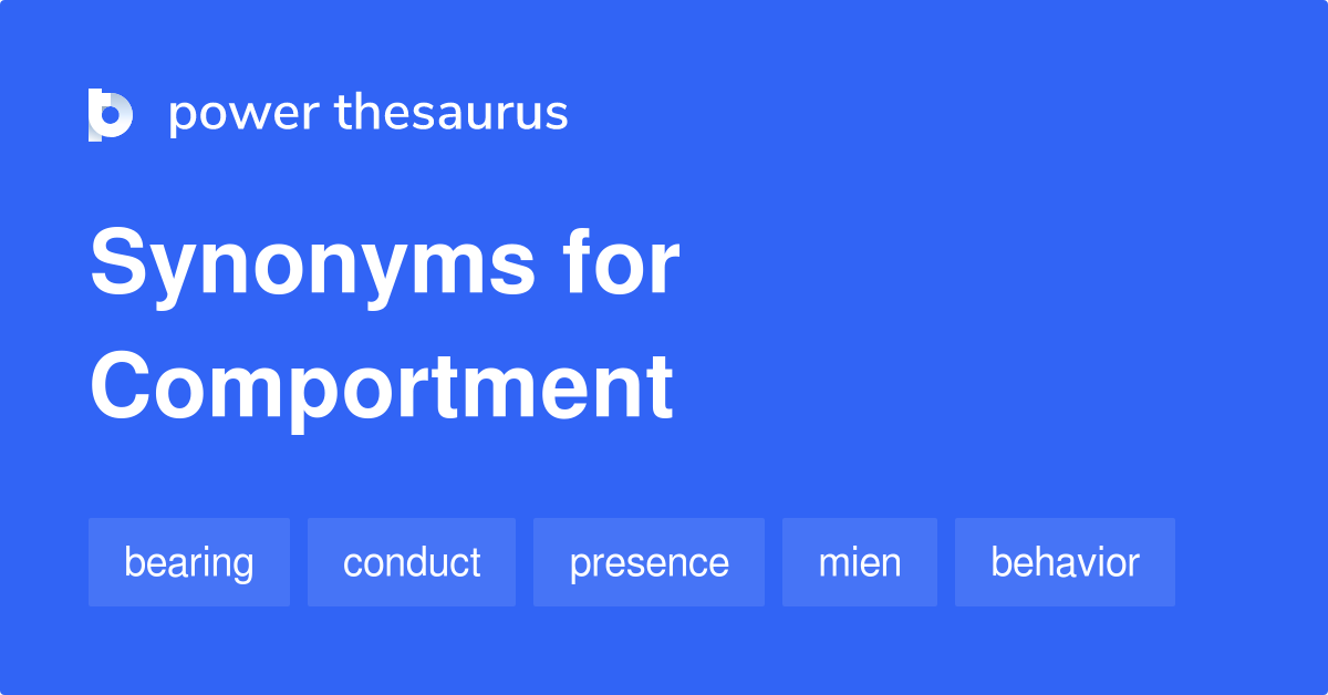 COMPORTMENT Synonyms: 261 Similar Words & Phrases