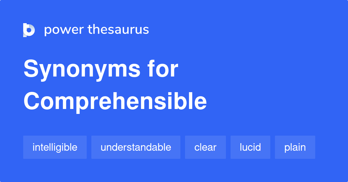 COMPREHENSIBLE Synonyms: 725 Similar Words & Phrases