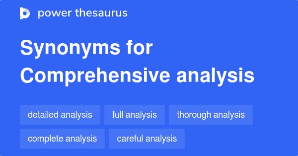 COMPREHENSIVE ANALYSIS Synonyms: 926 Similar Words & Phrases