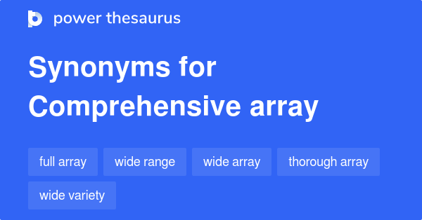 COMPREHENSIVE ARRAY Synonyms: 80 Similar Words & Phrases
