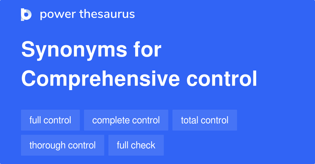 Comprehensive Control synonyms - 152 Words and Phrases for ...