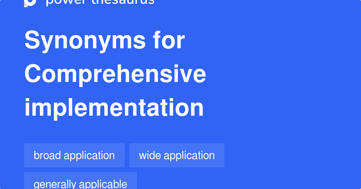 Comprehensive Implementation synonyms - 102 Words and Phrases for ...