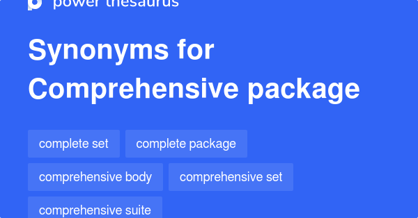 COMPREHENSIVE PACKAGE Synonyms: 219 Similar Words & Phrases