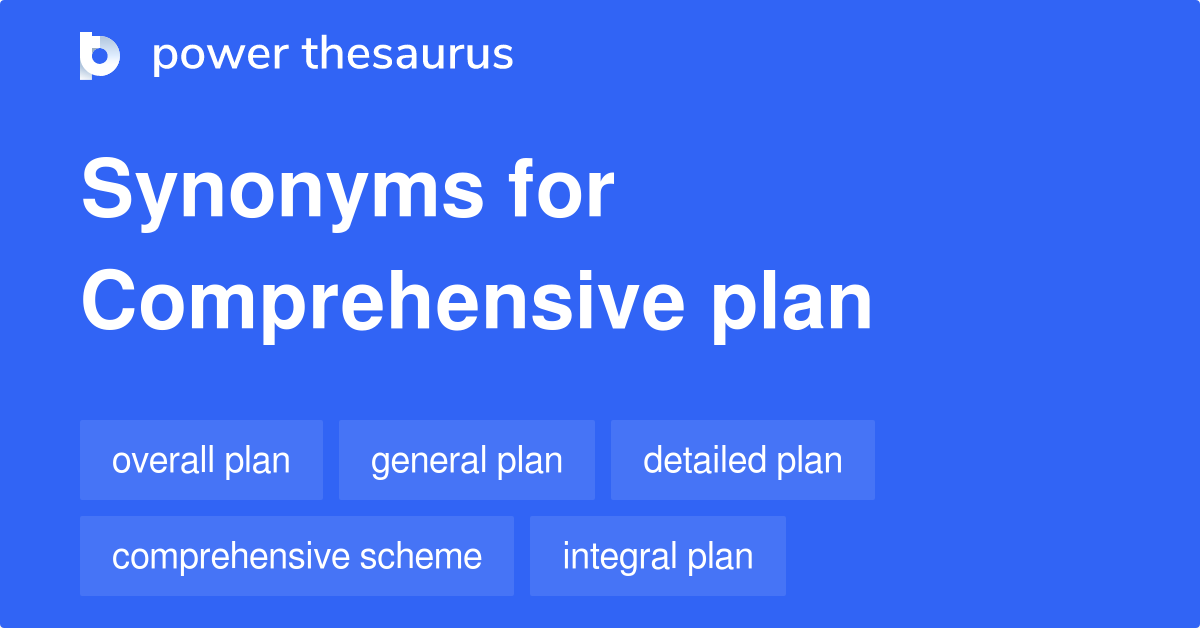 COMPREHENSIVE PLAN Synonyms: 207 Similar Phrases