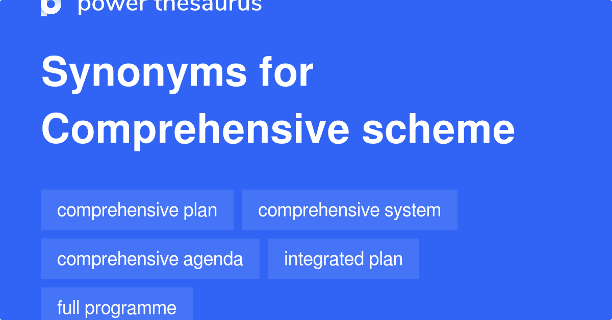 Comprehensive Scheme synonyms - 160 Words and Phrases for Comprehensive ...