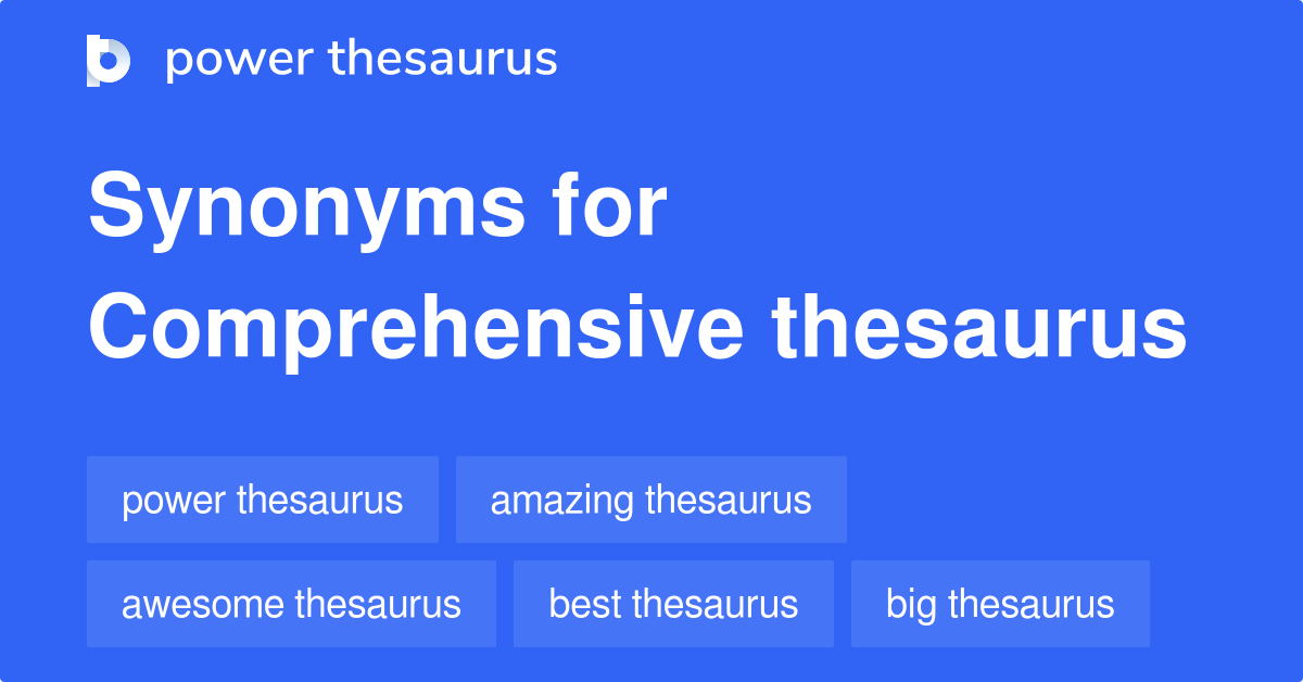 COMPREHENSIVE THESAURUS Synonyms: 44 Similar Words & Phrases