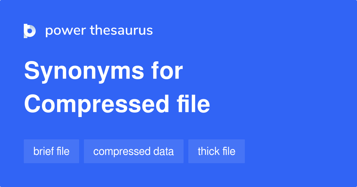 Compressed File synonyms - 85 Words and Phrases for Compressed File