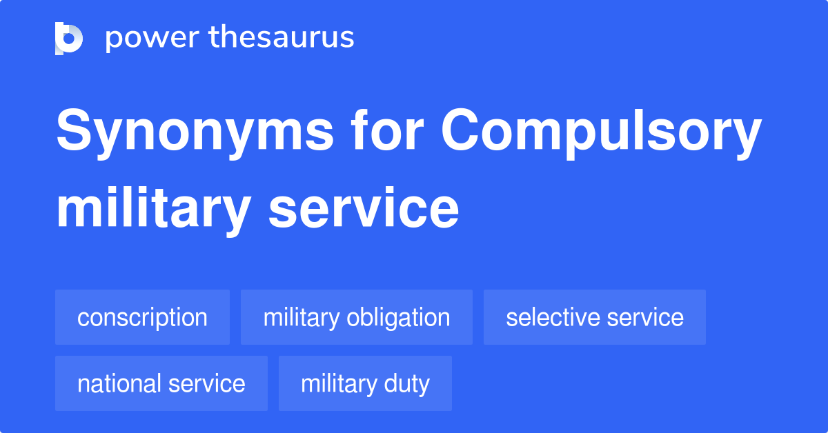Compulsory Military Service synonyms - 139 Words and Phrases for ...