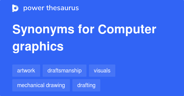 COMPUTER GRAPHICS Synonyms: 201 Similar Words & Phrases