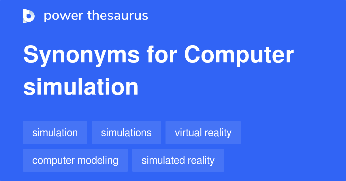 COMPUTER SIMULATION Synonyms: 166 Similar Words & Phrases