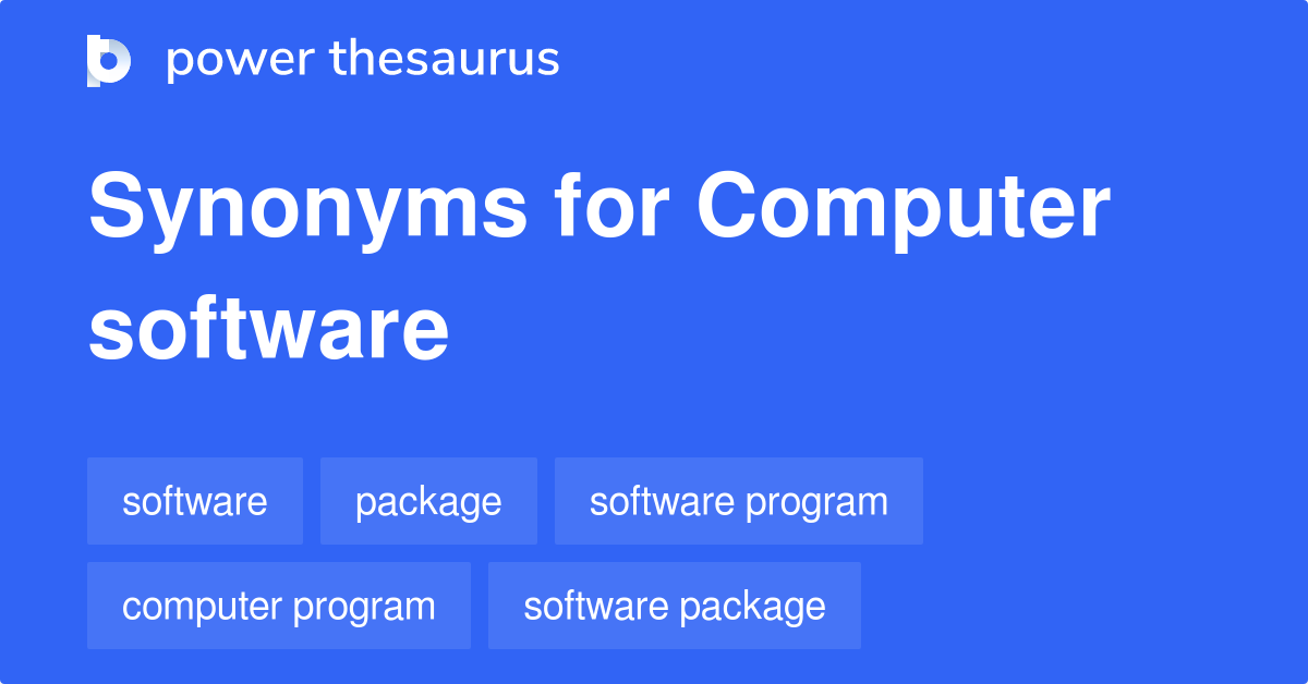 COMPUTER SOFTWARE Synonyms: 95 Similar Words & Phrases
