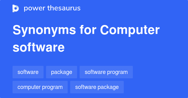 COMPUTER SOFTWARE Synonyms: 95 Similar Words & Phrases