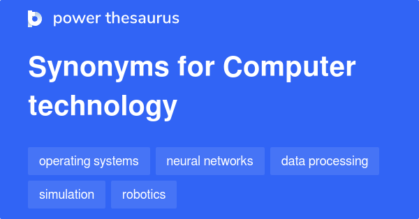 COMPUTER TECHNOLOGY Synonyms: 120 Similar Words & Phrases