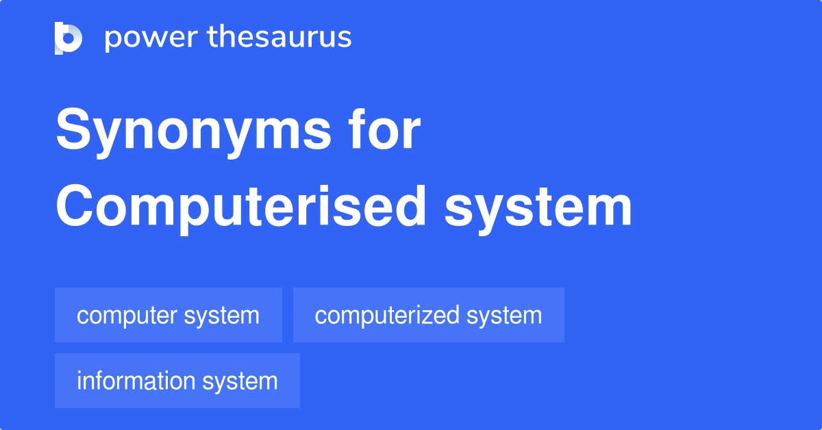 Computerised System synonyms - 38 Words and Phrases for Computerised System