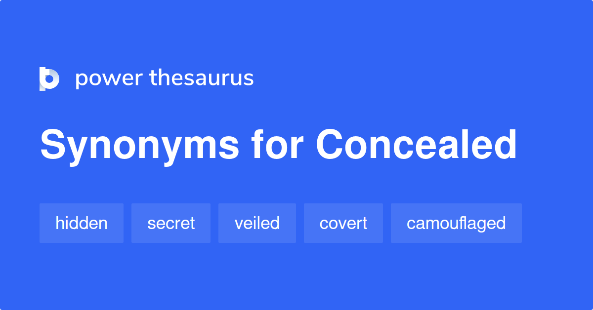 CONCEALED Synonyms: 2 116 Similar Words & Phrases