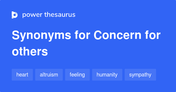 CONCERN FOR OTHERS Synonyms: 58 Similar Words & Phrases