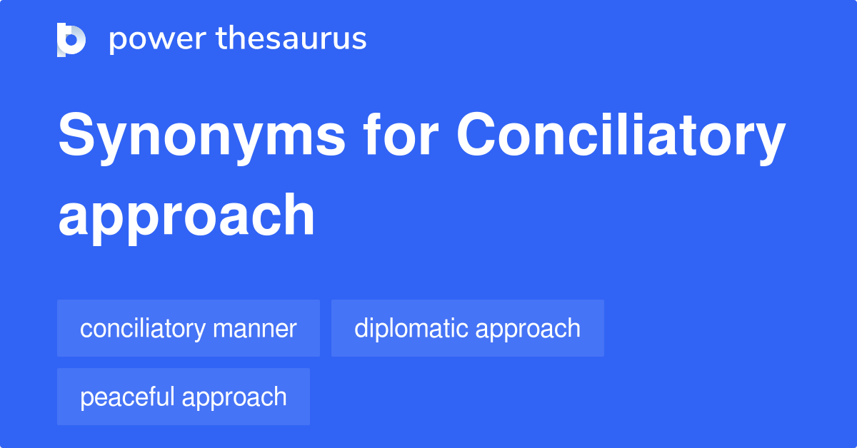 9 CONCILIATORY APPROACH Synonyms