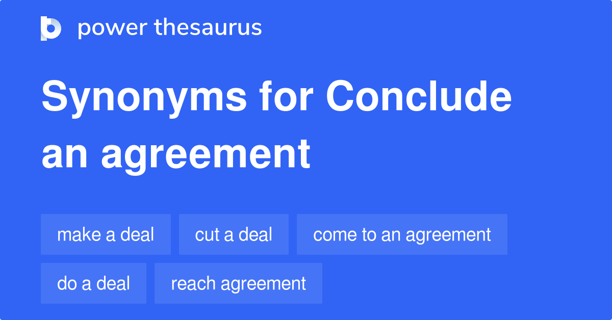 Conclude An Agreement synonyms - 213 Words and Phrases for Conclude An ...