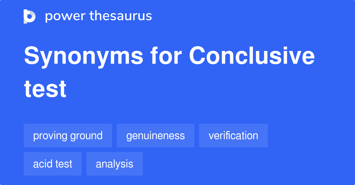 Conclusive Test synonyms - 25 Words and Phrases for Conclusive Test