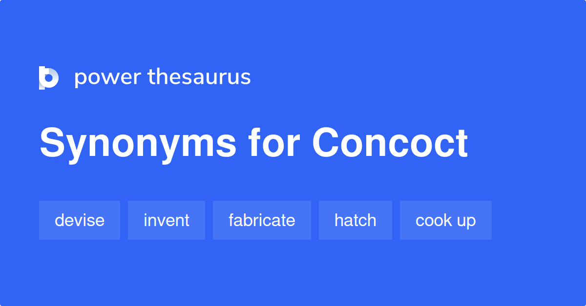 CONCOCT Synonyms: 1 397 Similar Words & Phrases