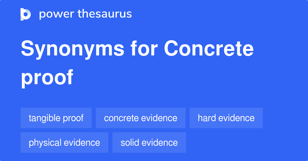 Concrete Proof synonyms - 103 Words and Phrases for Concrete Proof