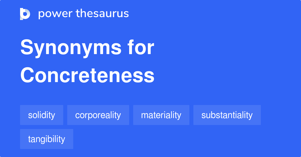 Concreteness synonyms - 175 Words and Phrases for Concreteness