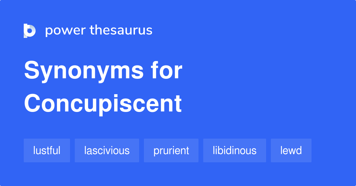 Concupiscent synonyms - 296 Words and Phrases for Concupiscent