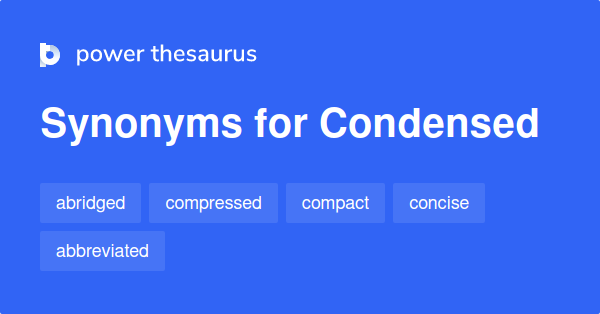 CONDENSED Synonyms: 1 249 Similar Words & Phrases