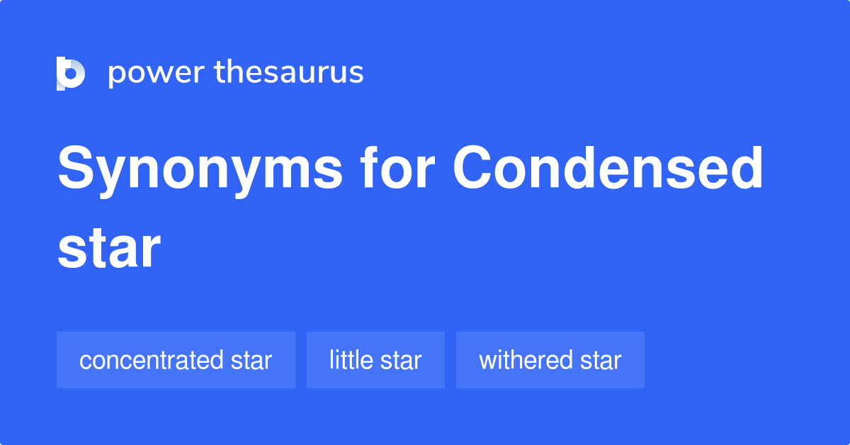 Condensed Star synonyms - 10 Words and Phrases for Condensed Star