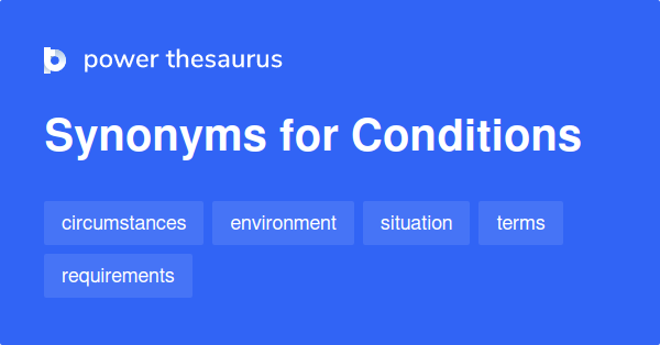 CONDITIONS Synonyms: 1 233 Similar Words & Phrases